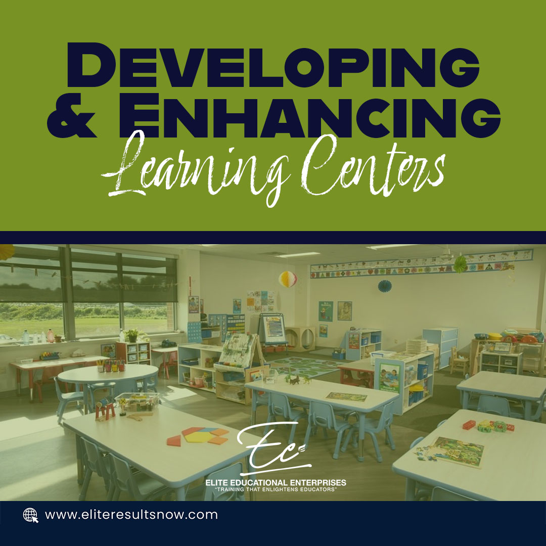 Developing and Enhancing Learning CentersElite Educational Enterprises